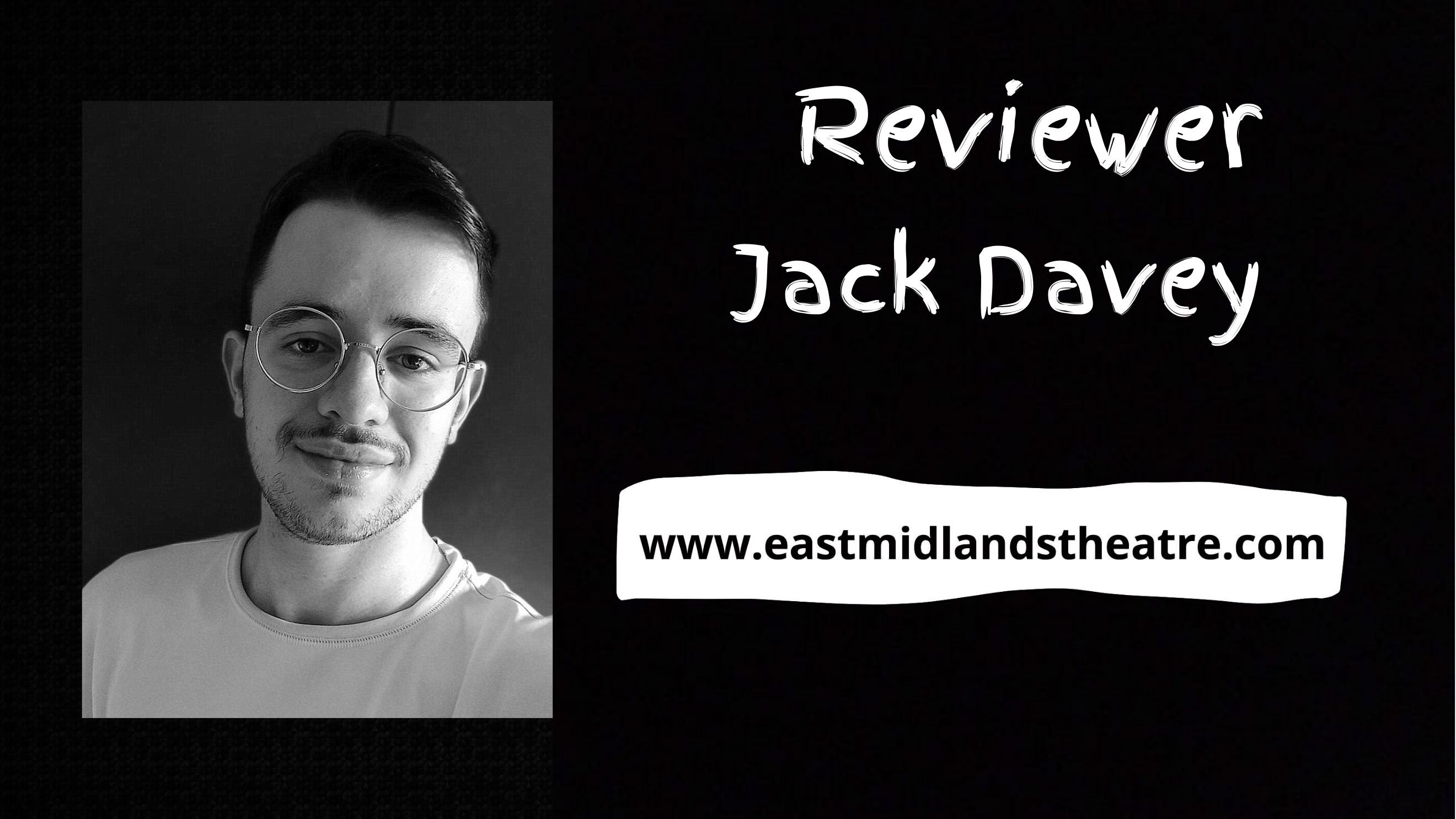 Jack davey new – East Midlands Theatre.