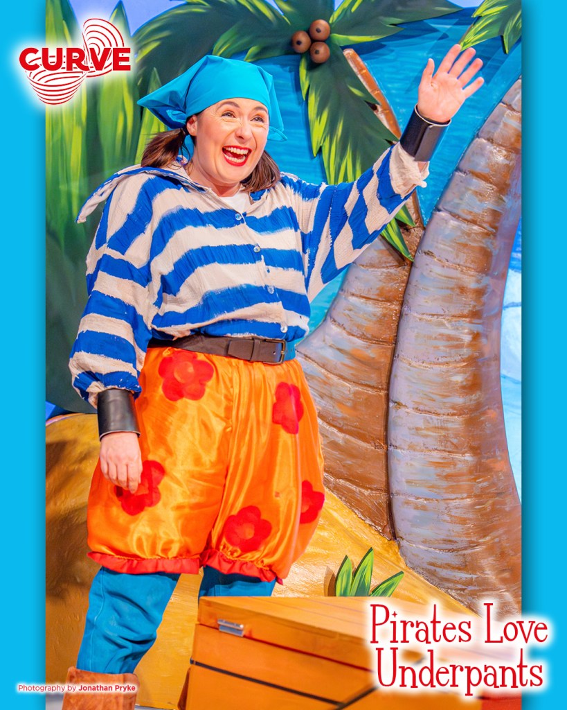 Review: Pirates Love Underpants. Curve Theatre. – East Midlands Theatre.